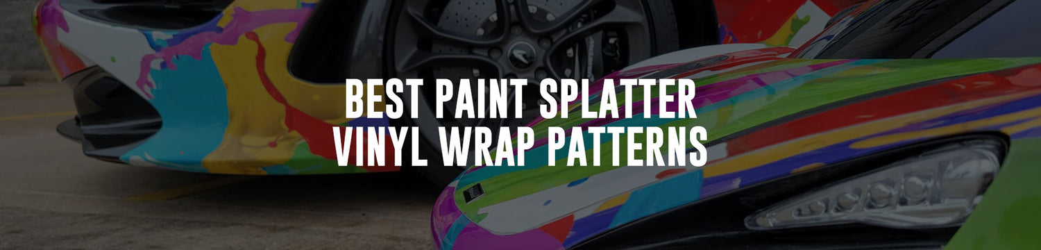 Paint Splatter Vinyl Wraps | AlwanWraps Blog – Alwan Wraps